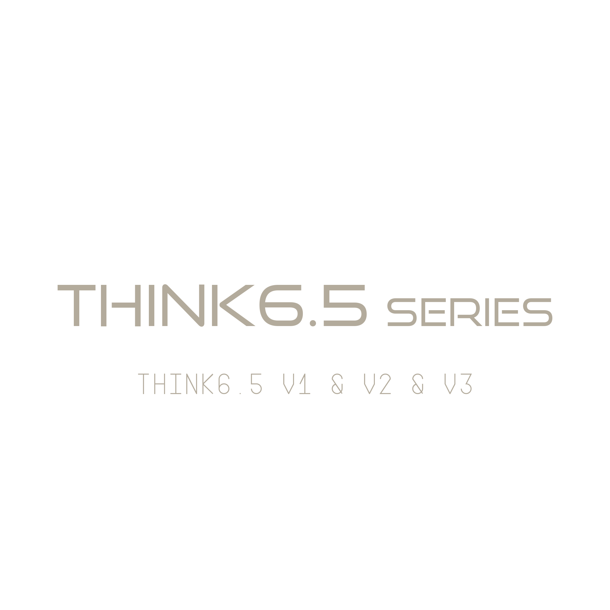 Think6.5 series – In sotck of Gray studio